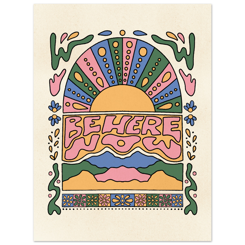 Be Here Now Print – Graphics and Grain